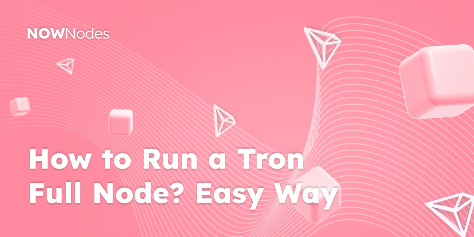 How to Run and Set UP a Tron Full Node 2025