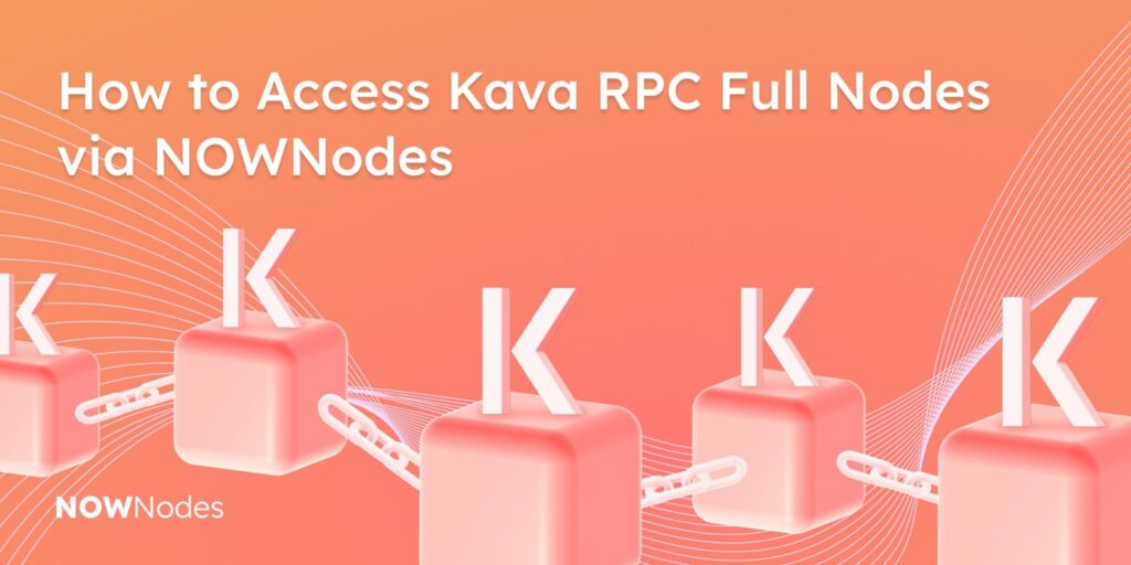 How to Utilize Kava EVM RPC API Methods? A Complete Guide