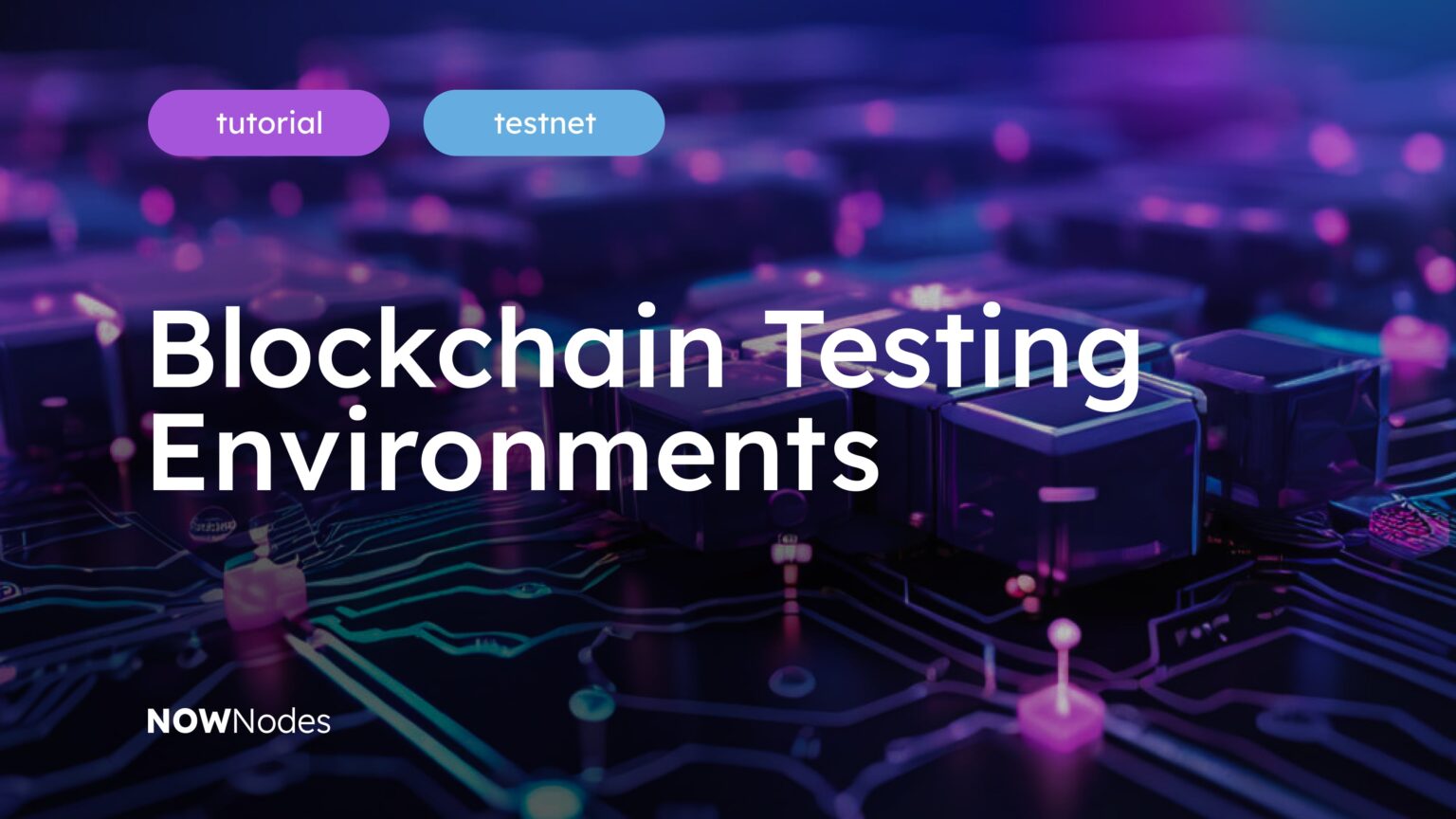 What are Testnets? Guide to Blockchain Testing Environments