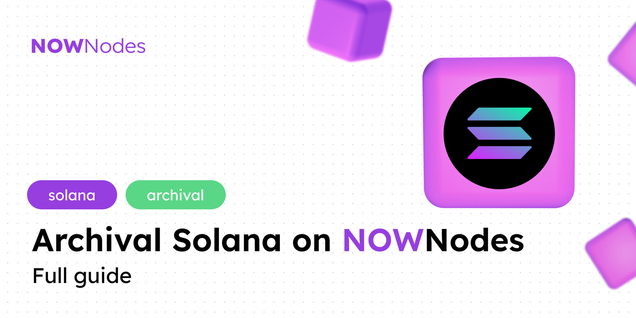 Solana Archive Node: Complete guide NOWNodes Blog