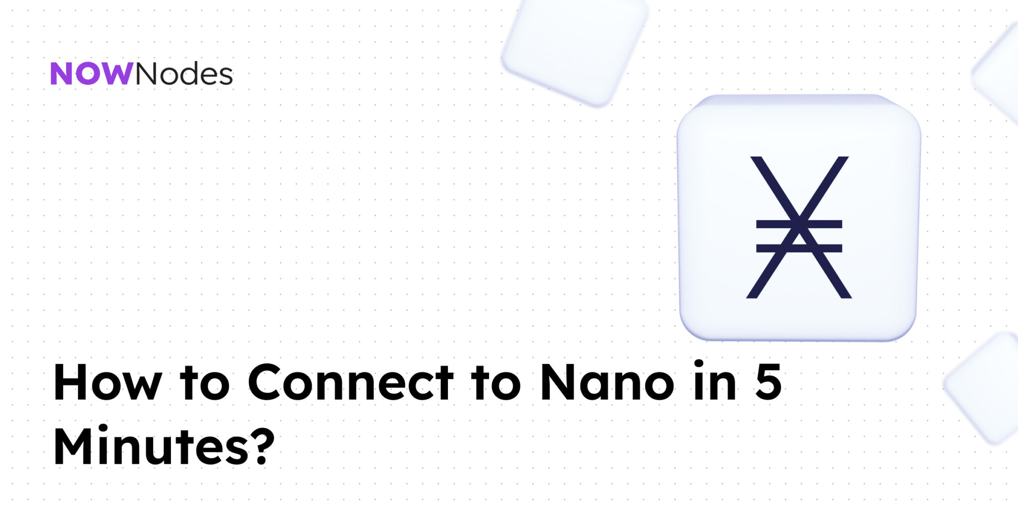 How to Connect to Nano in 5 Minutes | NOWNodes Blog